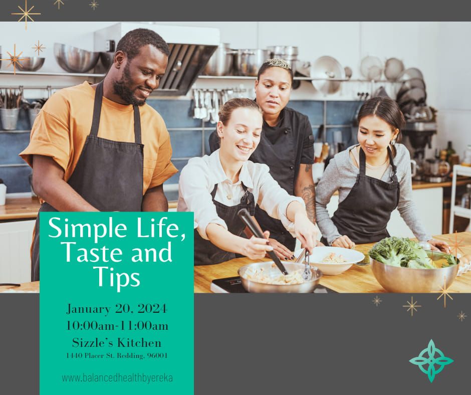 Simple Life, Taste and Tips , Sizzle's Kitchen, Redding, 20 January ...