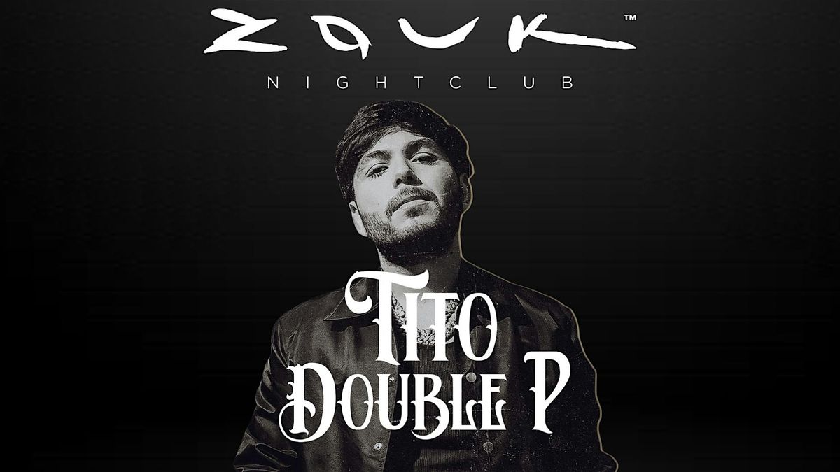 Tito Double P(Cinco de Mayo Weekend) @ Zouk Nightclub, Zouk Nightclub ...