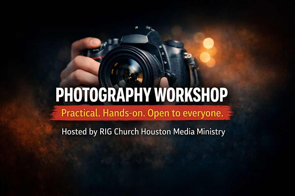 Photography Workshop hosted by RIG Church Houston, 10800 Scott St ...