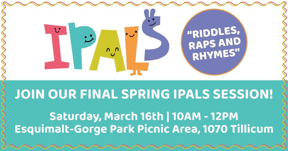 IPALS Final Spring Session: Riddles, Raps & Rhymes!, Esquimalt Gorge ...