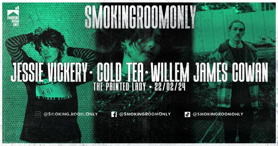 SMOKING ROOM ONLY: JESSIE VICKERY | COLD TEA | WILLEM JAMES COWAN, The ...