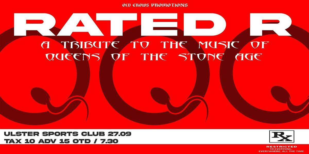 Old Crows Promotions Presents: Rated R - A tribute to the music of QOTSA, Ulster Sports Club ...