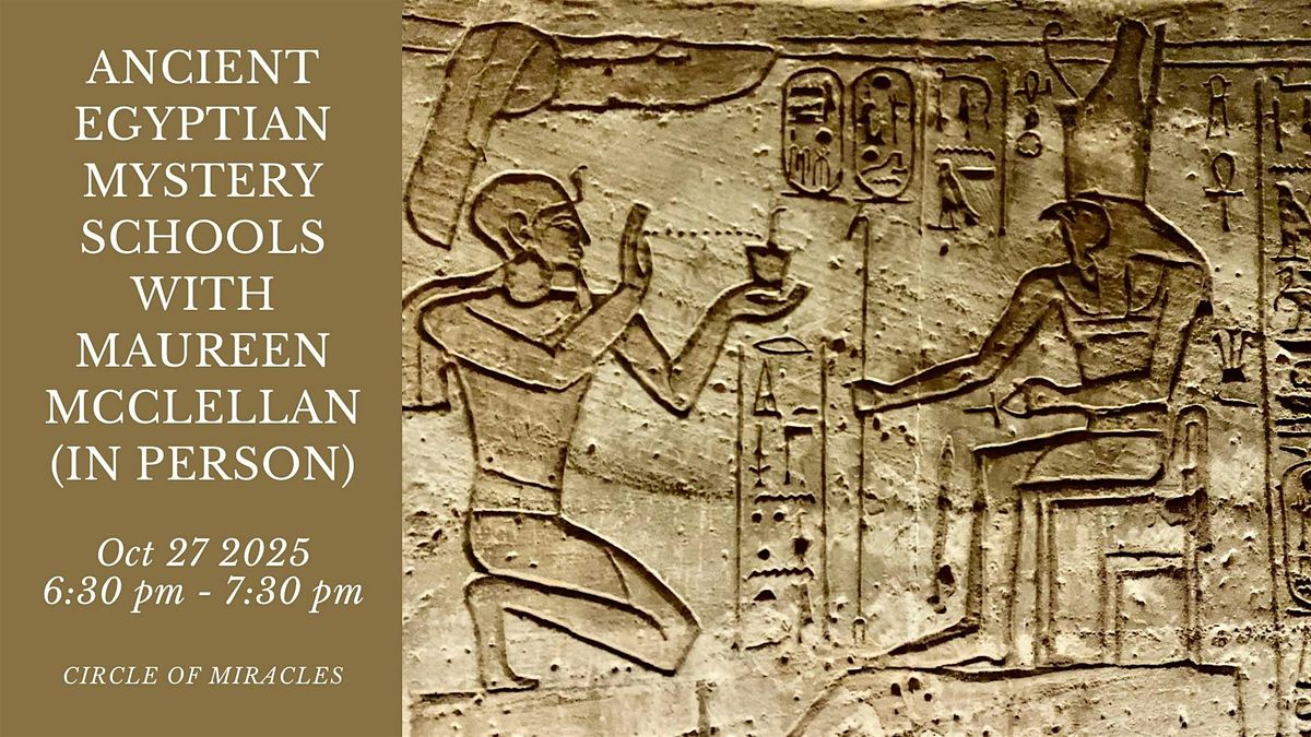 Ancient Egyptian Mystery Schools w/ Maureen McClellan (In Person ...