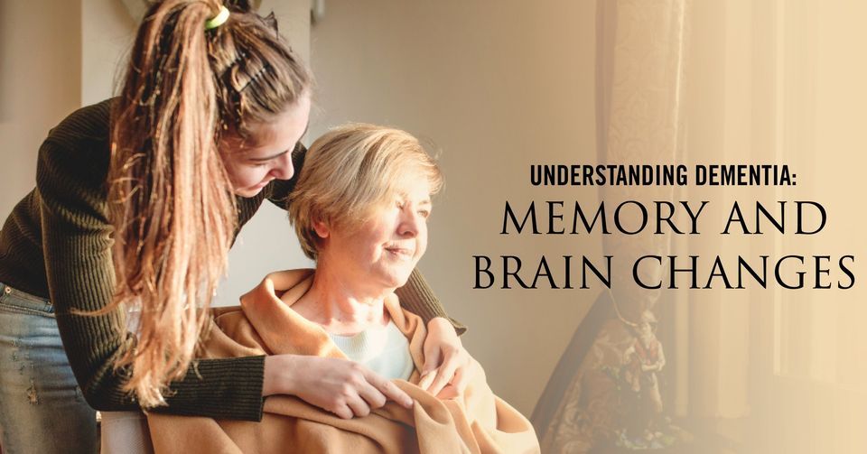 Understanding Dementia: Memory and Brain Changes, Grand Living at ...
