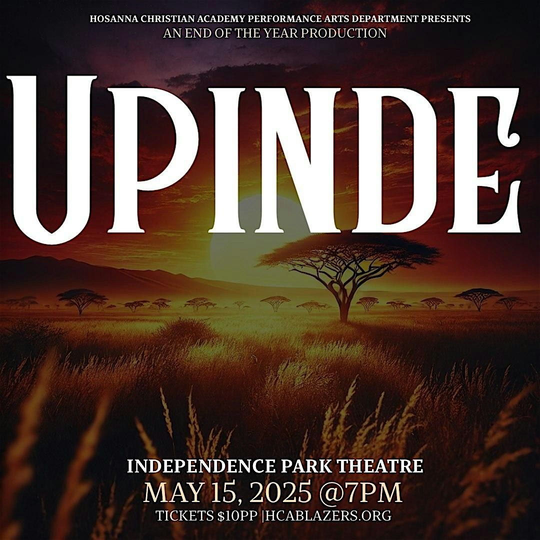 Upinde: A Hosanna Christian Academy Production, Independence Park ...