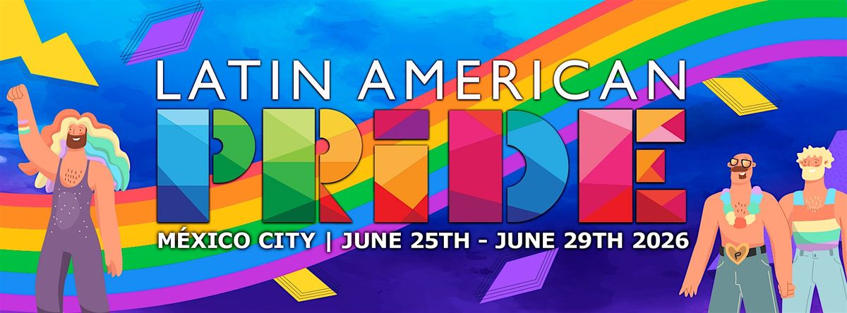 Latin American Pride 2026 (Mexico City), Mexico City, 25 June to 29 ...