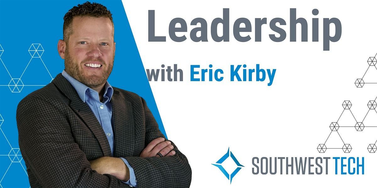 Eric Kirby Leadership Series, Southwest Technical College - Kanab ...