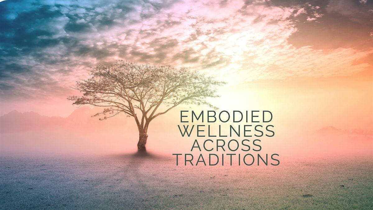 Embodied Wellness Across Traditions-2025 CT Holistic Nursing Conference ...