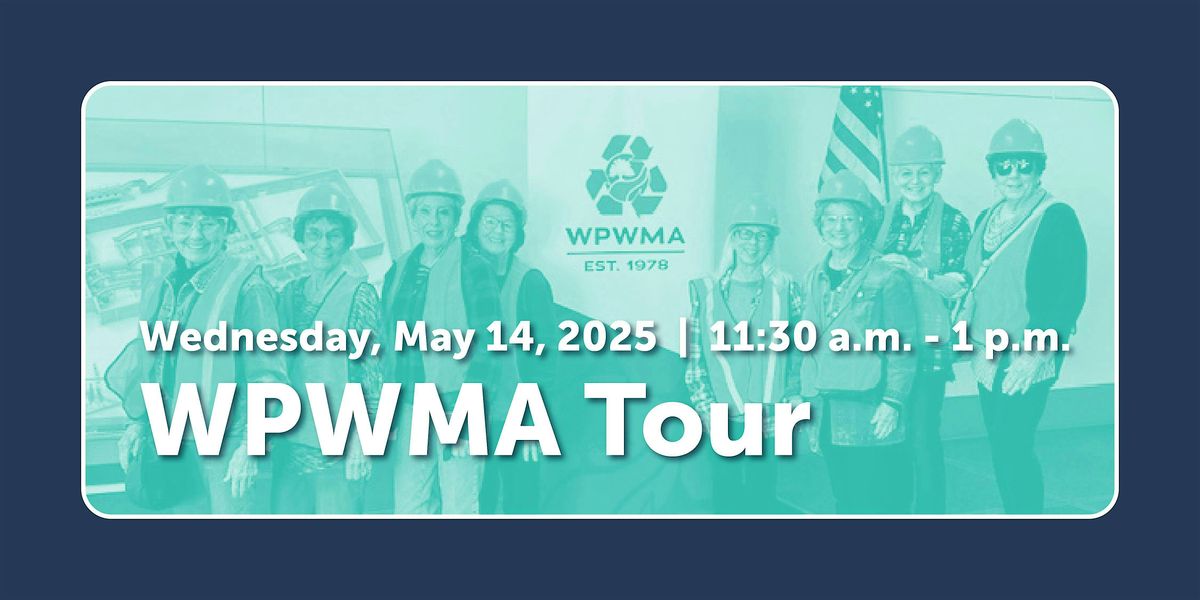 WPWMA Tour | Wednesday, May 14, 2025, Western Placer Waste Management ...