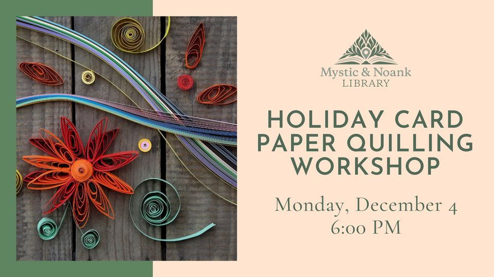 Holiday Card Paper Quilling Workshop, Mystic & Noank Library, 4 ...