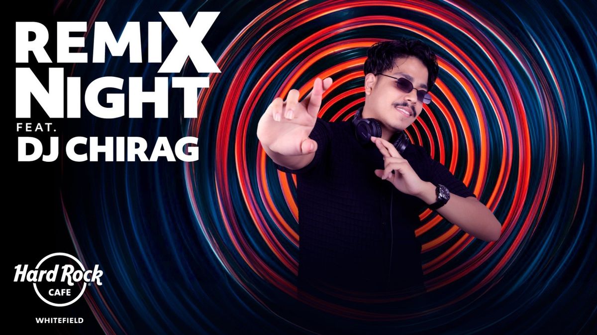 Remix Nights ft. DJ Chirag, Hard Rock Cafe Bengaluru Whitefield ...