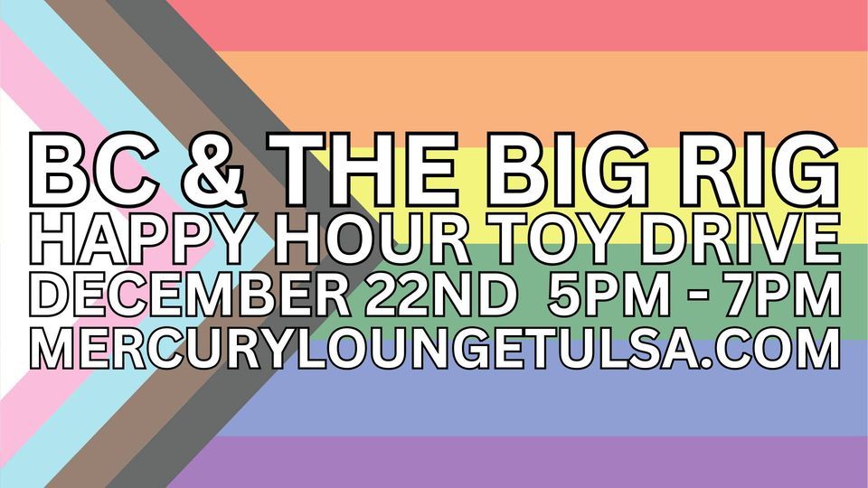 BC & the Big Rig Happy Hour Toy Drive, Mercury Lounge Tulsa, December ...