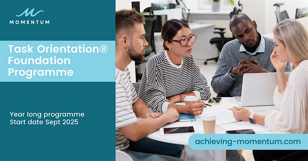 Task Orientation® Foundation Programme, Birmingham, 29 September to 9 ...