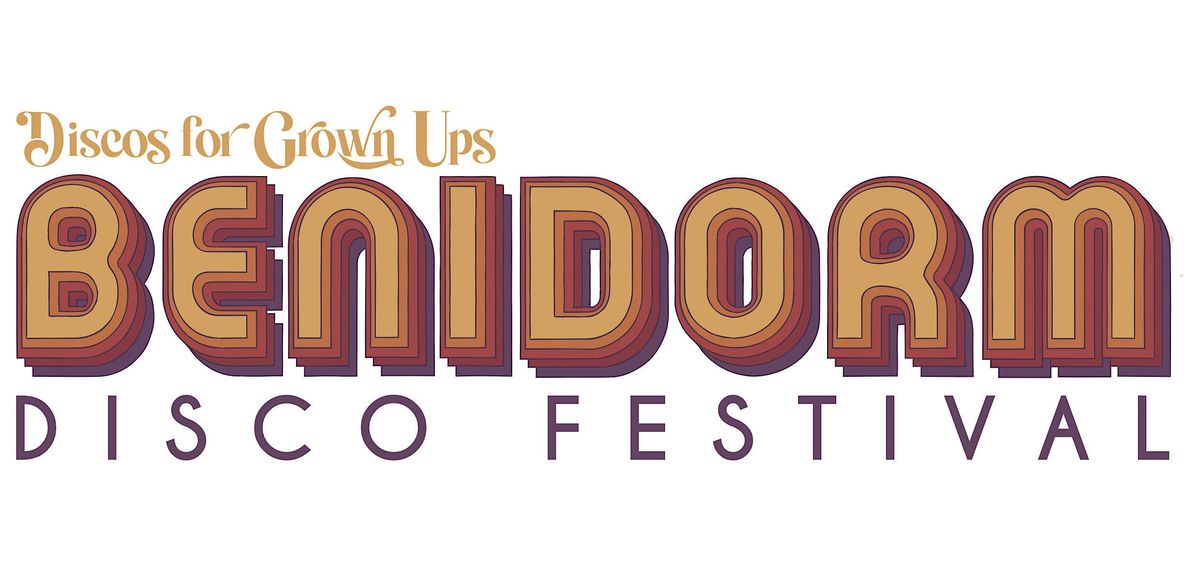 SUMMER Benidorm DISCO FESTIVAL FOR GROWN UPS - VIP Ticket/Hotel ...
