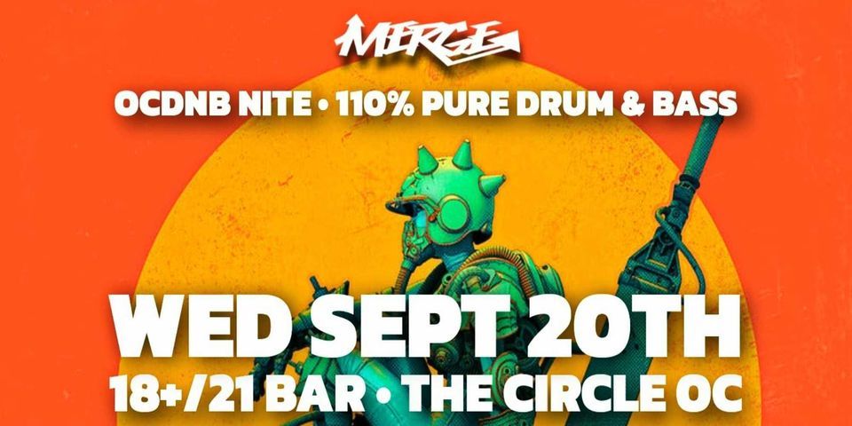 MERGE "OC DRUM N BASS" NITE! (18+/21 BAR) FREE ENTRY W/ NOCTURNAL ...