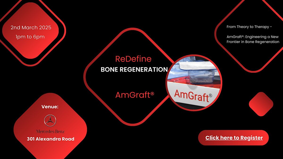 AmGraft® - Redefine Bone Regeneration, Mercedes-Benz Center, Queenstown ...