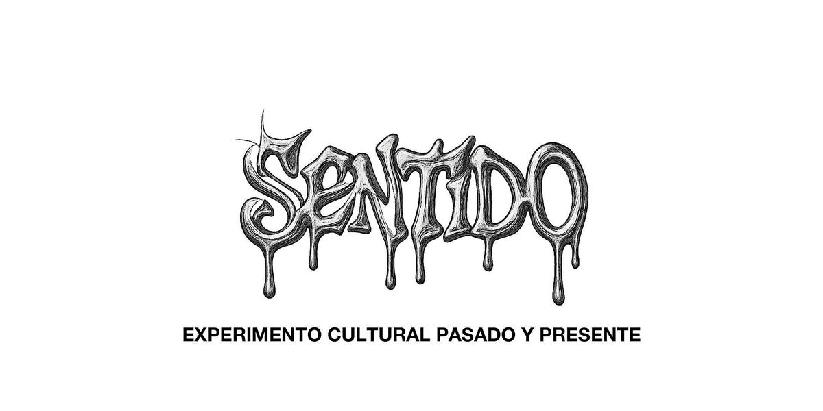 Sentido: Experimento Cultural Pasado y Presente, Xoco House Gallery ...