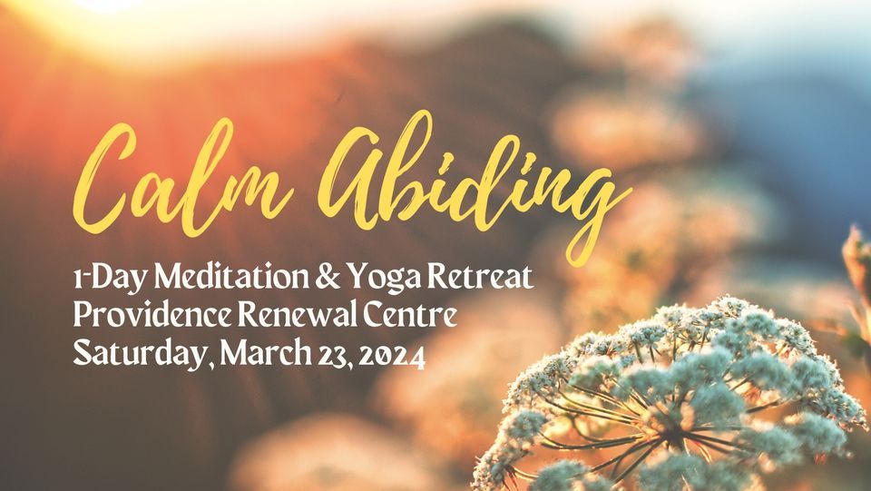 Calm Abiding 1 day Meditation & Yoga Retreat, Providence Renewal Centre ...