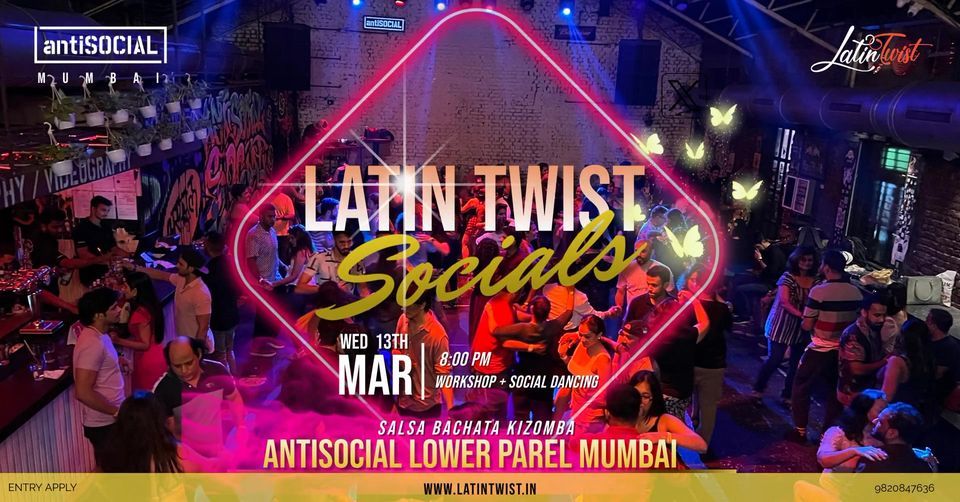 Wed 13 March- Latin Twist Socials @AntiSOCIAL Mumbai, antiSOCIAL ...