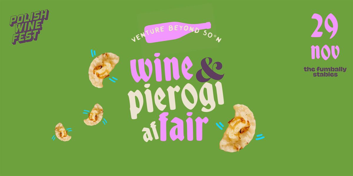 Polish Wine & Pierogi (af)Fair, The Fumbally Stables, Dublin 8, 29 ...