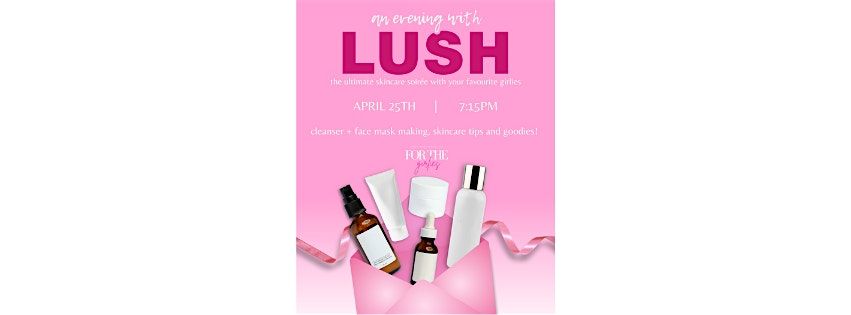 AN EVENING WITH LUSH | for the girlies, Lush Cosmetics Grafton Street ...