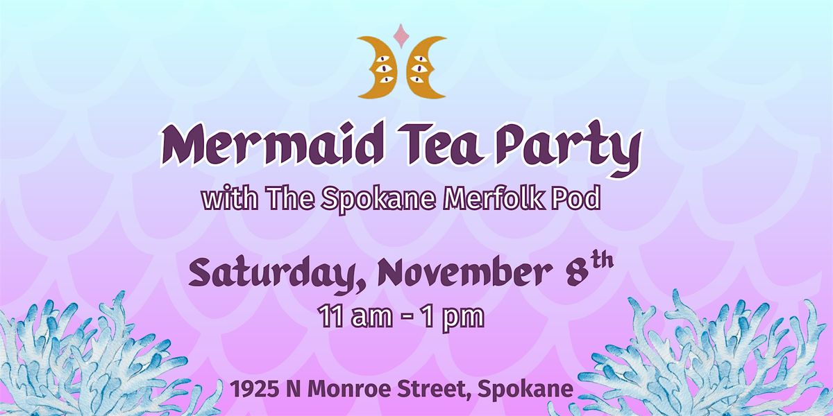 Mermaid Tea Party, Lunarium, North Monroe Street, Spokane, WA, USA, 8 ...