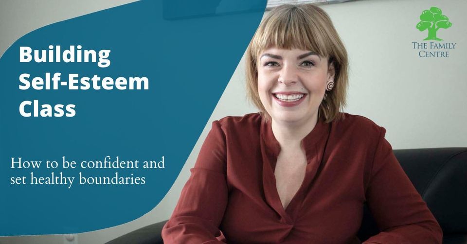 Building Self-Esteem Workshop, The Family Centre of Northern Alberta ...