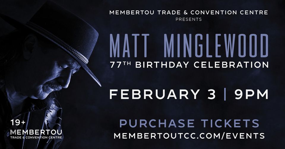 Matt Minglewood: 77th Birthday Celebration, Membertou Trade and ...