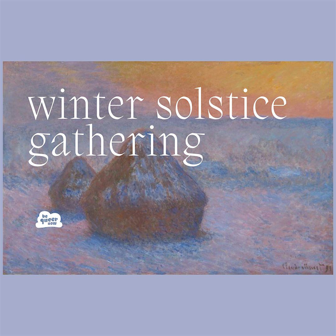 Winter Solstice Gathering: Welcoming the Season, December 22 2024 ...