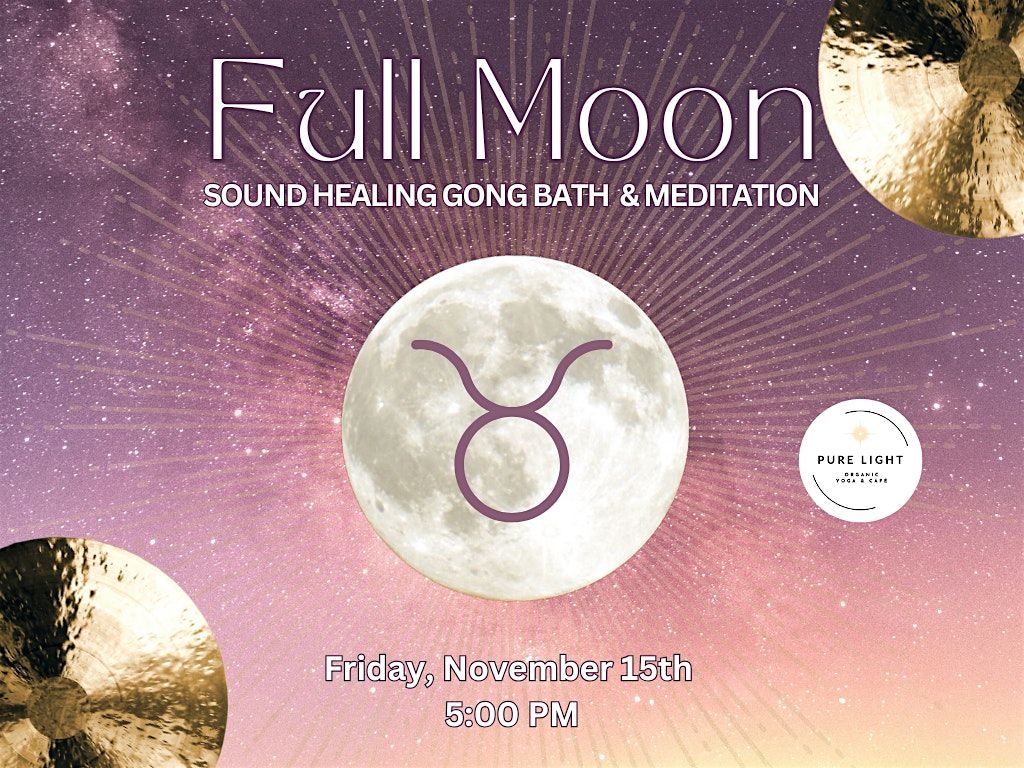 Full Moon Gong Bath & Meditation, Pure Light Miami Organic Yoga & Cafe ...