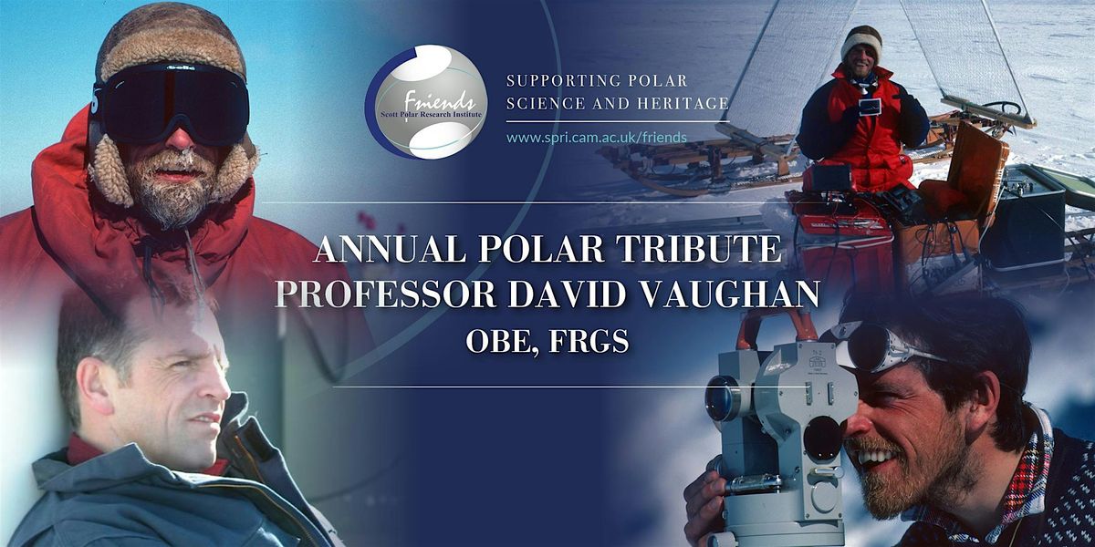 The FoSPRI Annual Polar Tribute to Professor David Vaughan OBE, FRGS ...