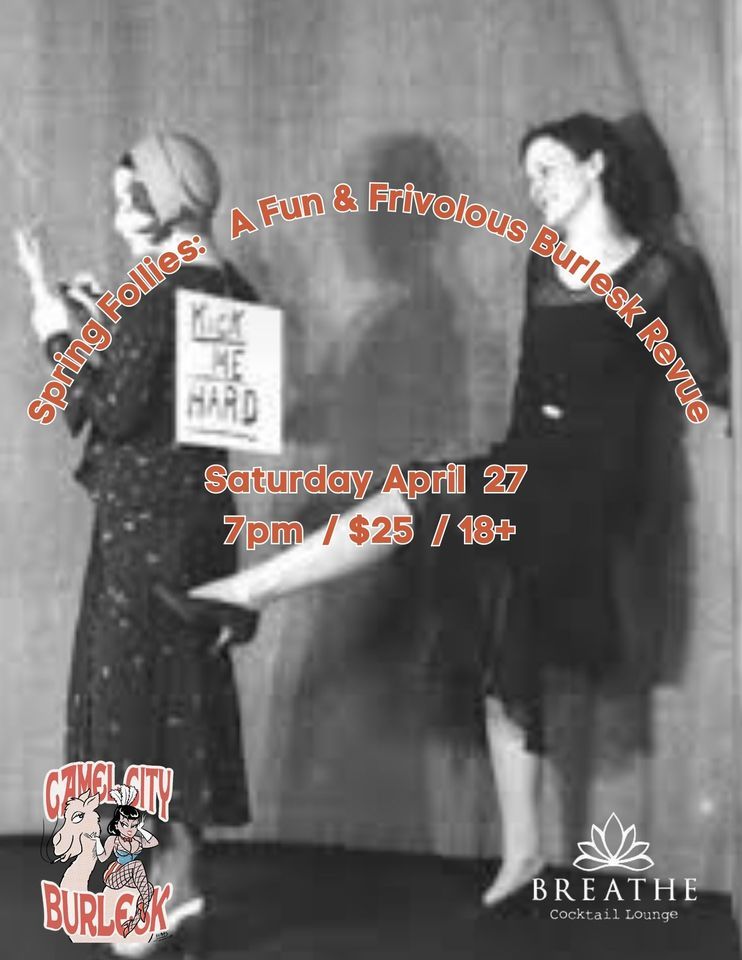Spring Follies : A Fun & Frivolous Burlesk Revue, Breathe Cocktail ...