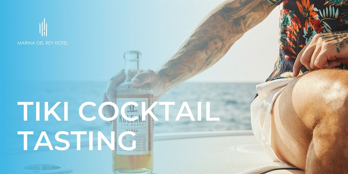 Tiki Cocktail Tasting: A Kuleana Rum Experience at The Marina del Rey ...