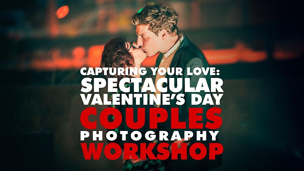 Capture Your Love: Valentines Day Couples Photography Workshop, WDO ...