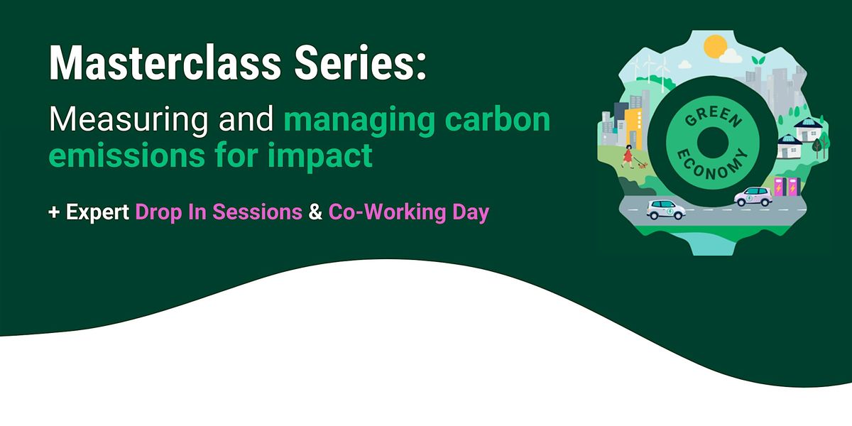 Green Economy Masterclass: Measuring & managing carbon emissions for impact, The Rose Bowl ...