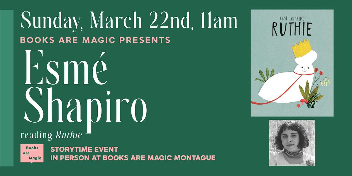 In-Store: Storytime w/ Esmé Shapiro: Ruthie, Books Are Magic Montague ...