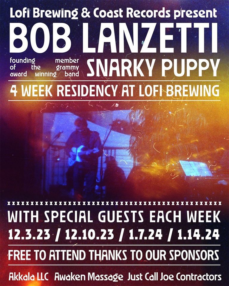BOB LANZETTI of Snarky Puppy Four Week Residency, LO-Fi Brewing ...
