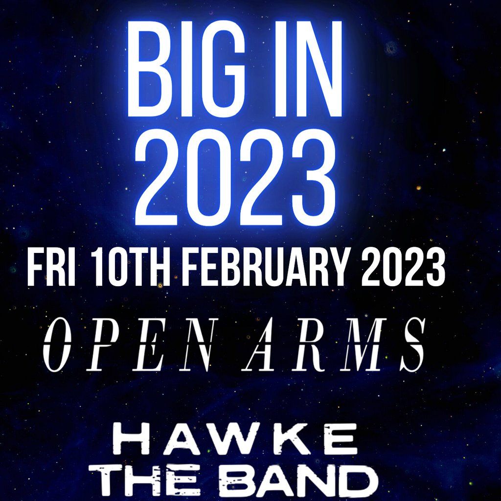 BIG IN 2023! Open Arms, Hawke The Band, Fat Dads & Edge Of 13, ORILEYS ...