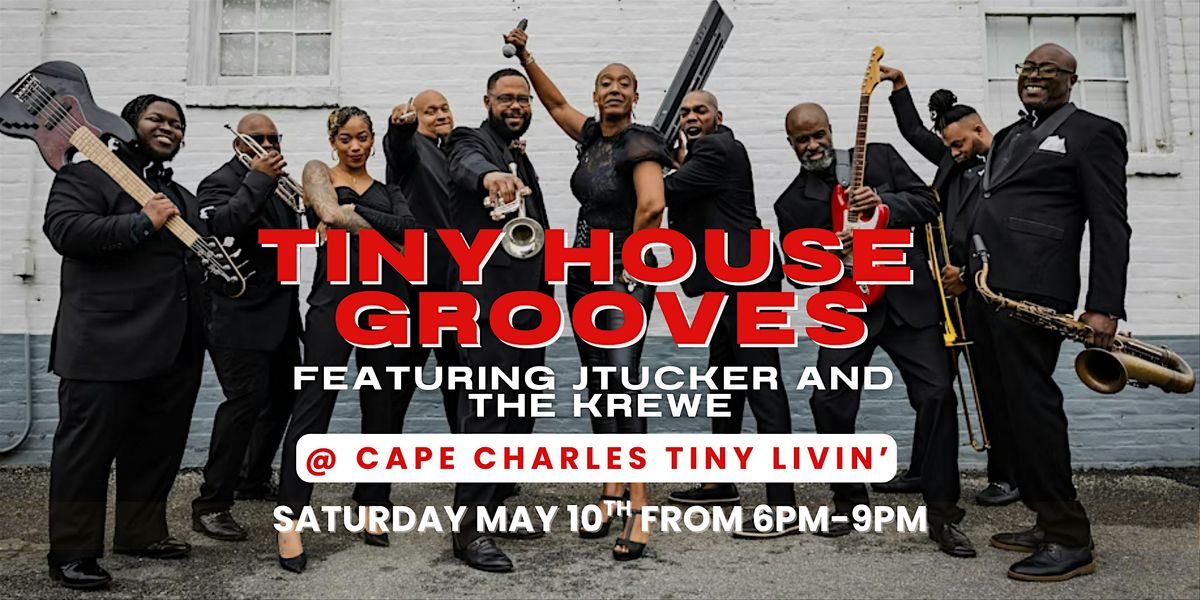 Tiny House Grooves Presents J Tucker and the Krewe, Cape Charles Tiny ...