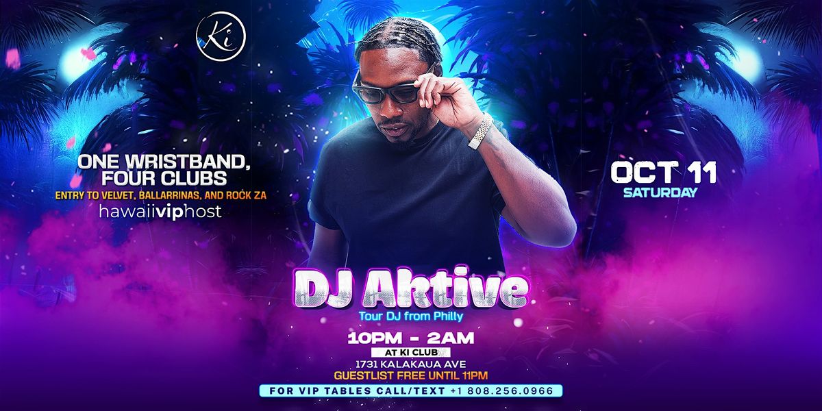 National Tour DJ from Philly DJ Aktive at Ki Nightclub, 1731 Kalākaua ...