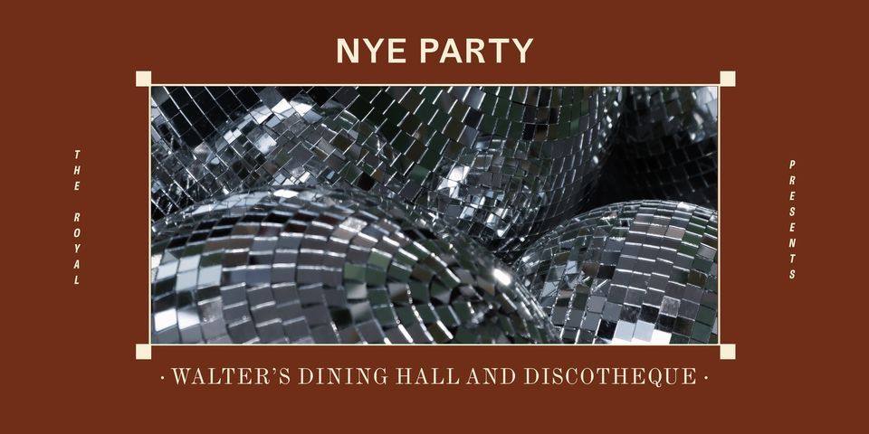 WALTERS COCKTAIL AND DISCOTHEQUE NYE PARTY "Dress to Impress, The Royal ...