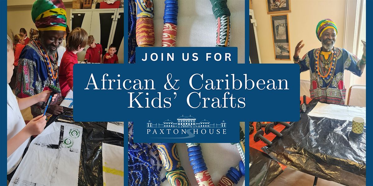 African and Caribbean crafts kids workshop, Paxton House, Berwick-upon ...