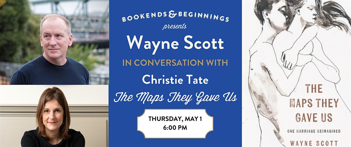 Wayne Scott in conversation with Christie Tate: "The Maps They Gave Us ...