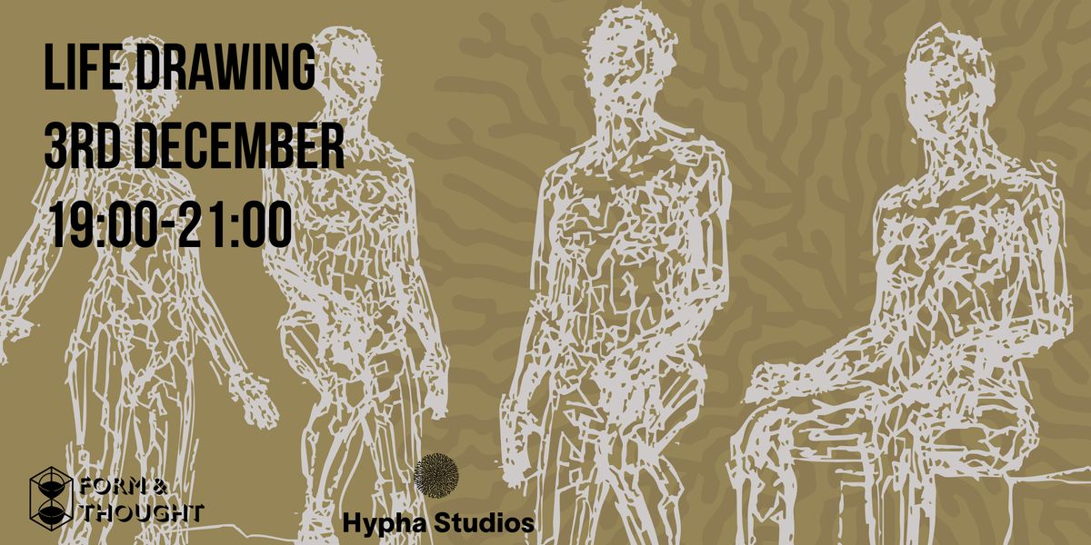 Life Drawing at Hypha Studios - December - Ashford, 100 Upper Pemberton ...