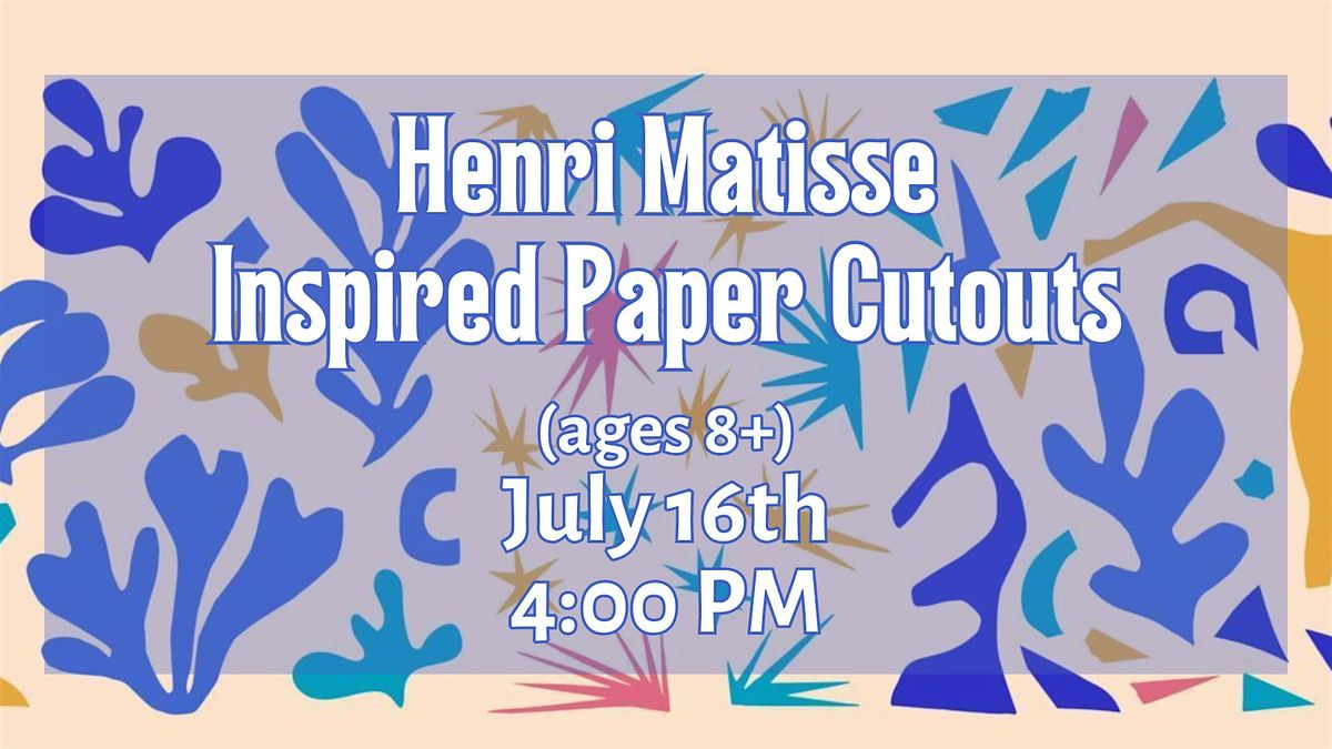 Henri Matisse Inspired Paper Cutouts (ages 8+), Camden County Public ...