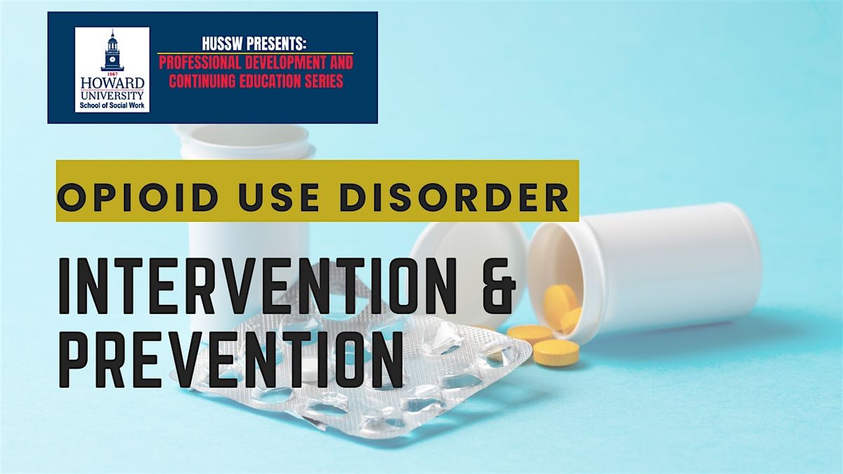 Opioid Use Disorder: Intervention & Prevention, Howard University ...