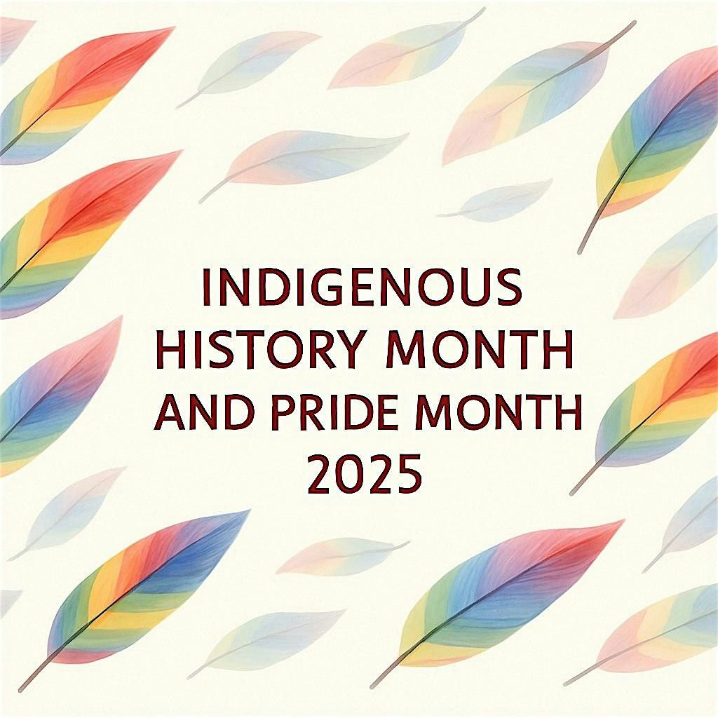 Pride and Indigenous History Month Celebration, David Braley Health ...
