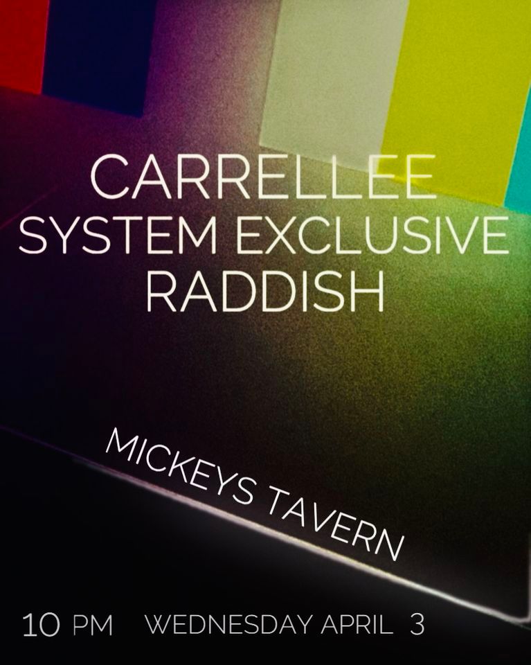 CARRELLEE / SYSTEM EXCLUSIVE / RADDISH, Mickeys Tavern, Madison, 3 ...