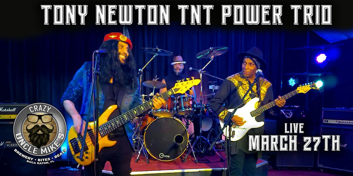Tony Newton TNT Power Trio, Crazy Uncle Mikes, Boca Raton, 27 March ...