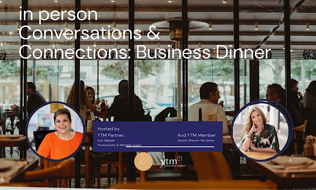 Conversations and Connections: Business Dinner Series - LIMITED SPOTS ...